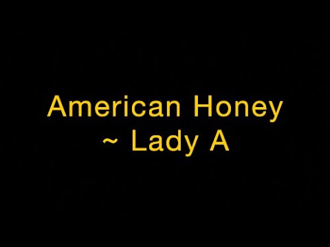 American Honey ~ Lady Antebellum Lyrics