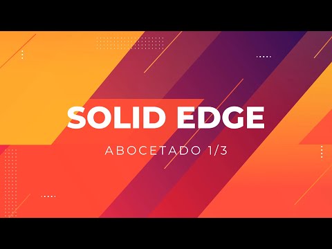 Curso de Solid Edge 2025 - 03 - Abocetado 1/3