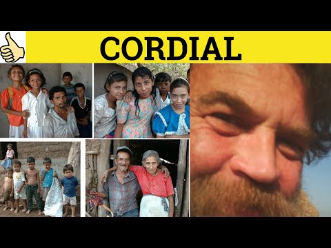 🔵 Cordial Cordially Cordiality - Cordial Meaning - Cordially Examples - Cordiality Defined