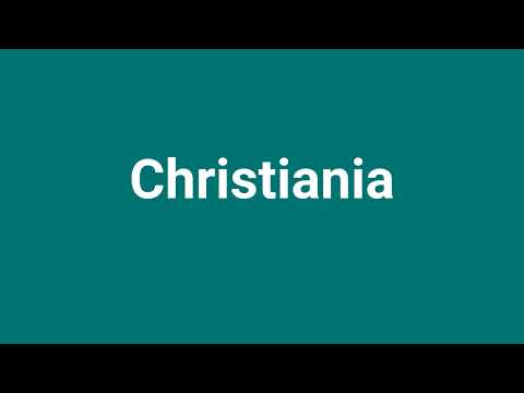 'Christiania' Meaning and Pronunciation