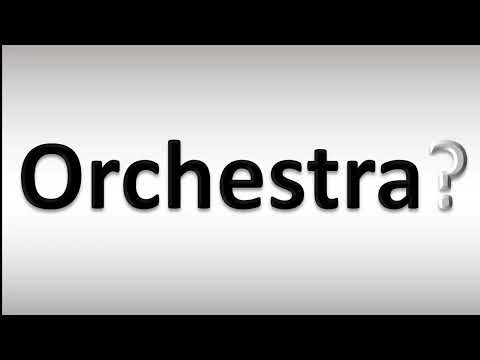 How to Pronounce Orchestra