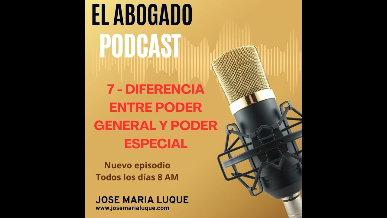 7 - DIFERENCIA ENTRE PODER GENERAL Y PODER ESPECIAL