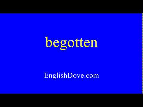 How to pronounce begotten in American English.