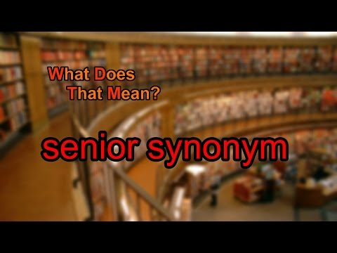 What does senior synonym mean?