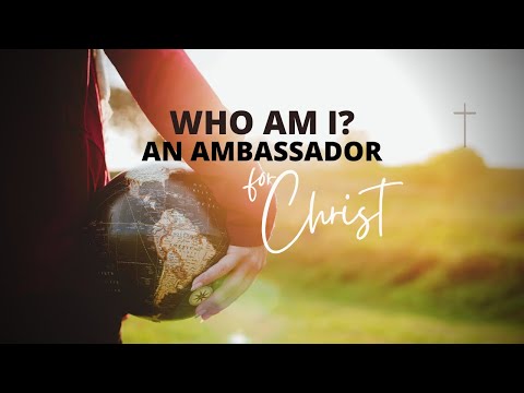 Who am I? An Ambassador for Christ - Part 1