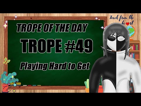 【Trope Of The Day】Trope 49 - Playing Hard to Get