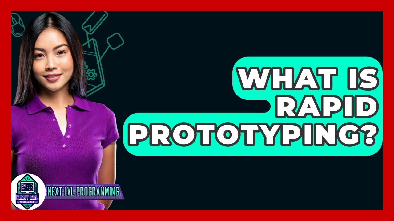 What Is Rapid Prototyping? - Next LVL Programming