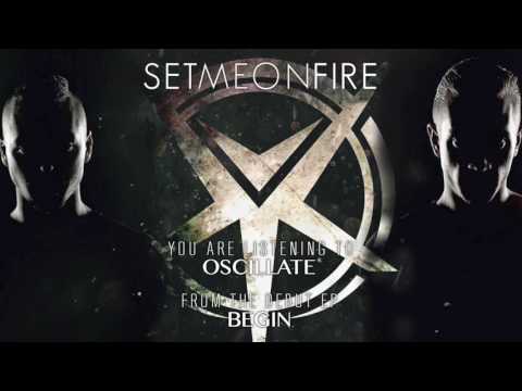 SETMEONFIRE - Oscillate