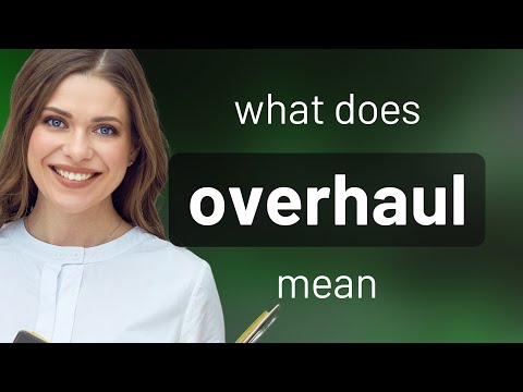 Overhaul • OVERHAUL definition