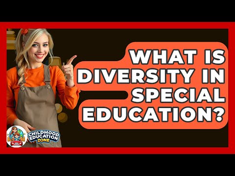 What Is Diversity In Special Education? - Childhood Education Zone