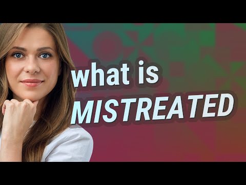 Mistreated | meaning of Mistreated