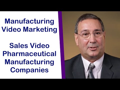 Video marketing for manufacturers, manufacturing sales video for pharma manufacturing companies