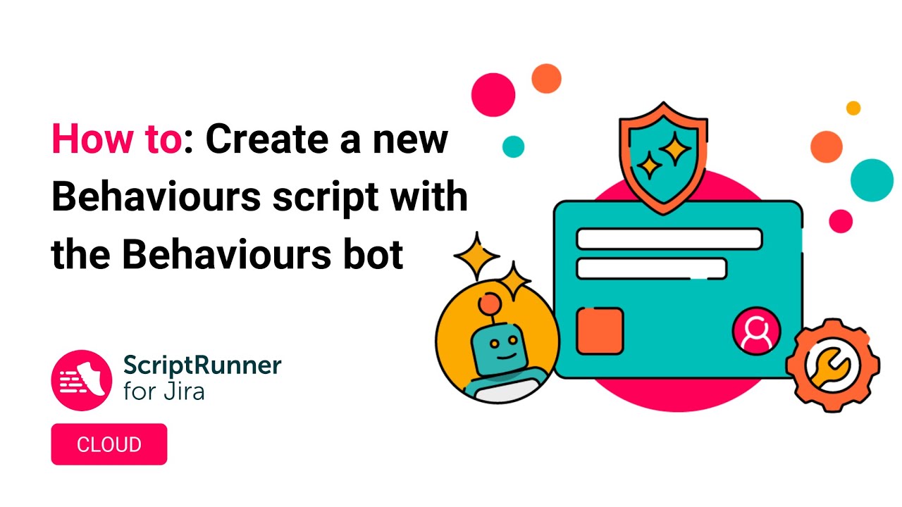 Creating a new Behaviours script with the Behaviours bot | ScriptRunner for Jira Cloud