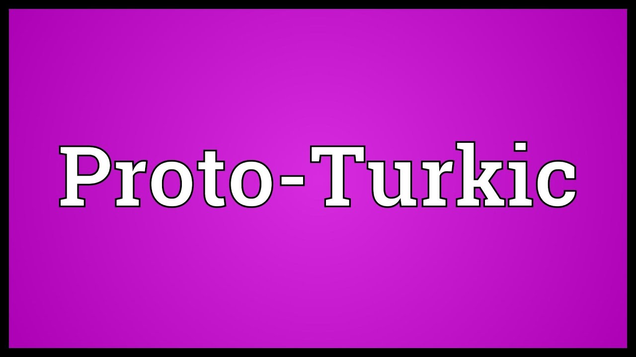 Proto-Turkic Meaning