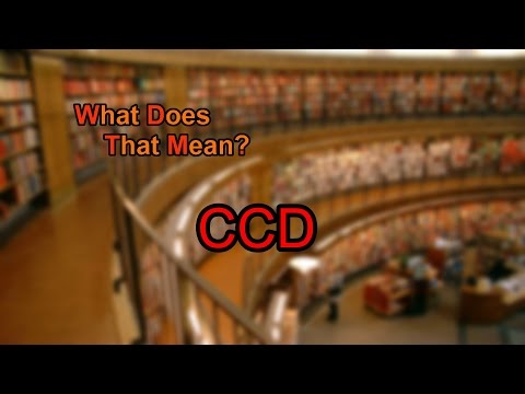 What does CCD mean?