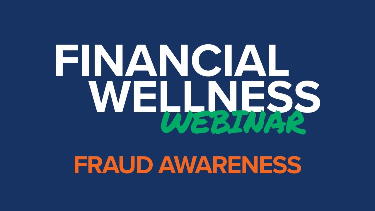 Fraud Awareness - Financial Wellness Webinar