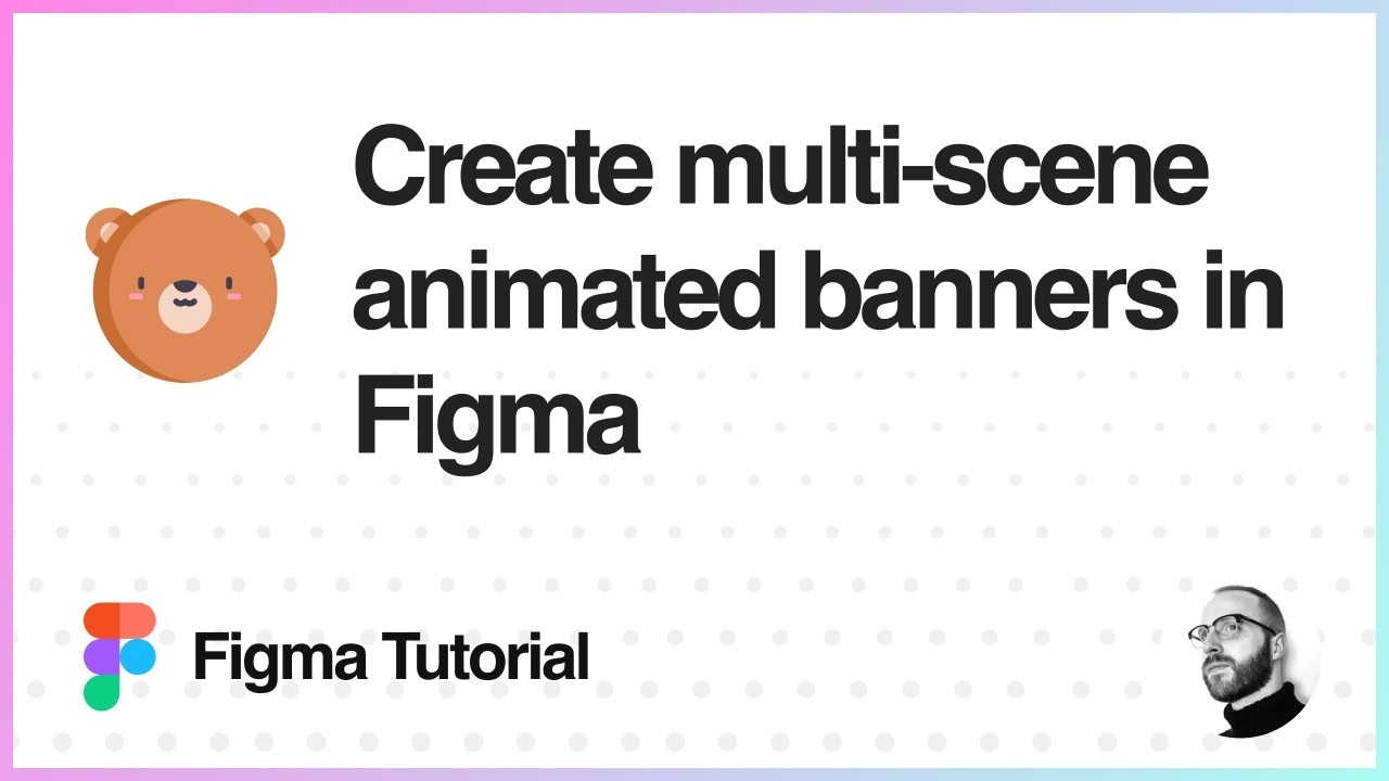 Figma Tutorial: Create multi-scene animated banners in Figma (and export to HTML or video)