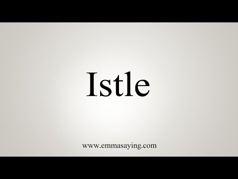 How To Say Istle