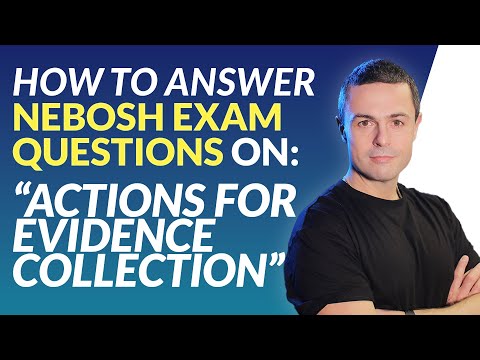 How To Answer NEBOSH Exam Question: Actions For Evidence Collection