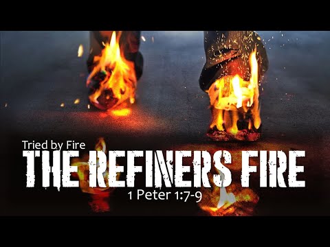 The Refiner's Fire | 1 Peter 1:7-9