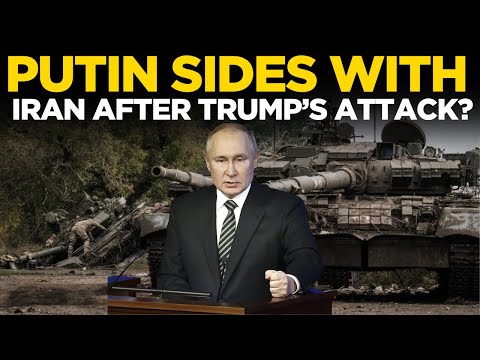 LIVE | Putin Sides with Iran After Trump’s Attack on Nuclear Sites | Russia Issues Stern Warning