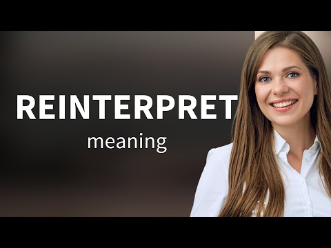 Reinterpret — definition of REINTERPRET