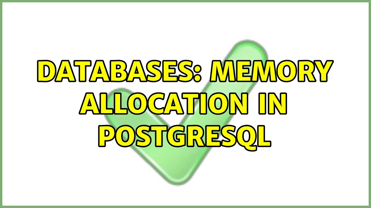Databases: Memory allocation in PostgreSQL