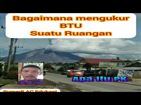 Apa itu PK ? apa itu BTU, bagaimana cara mengukur BTU/hr yg sesuai dgn kapasitas Ruangan?