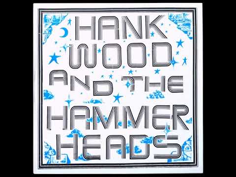 Hank Wood And The Hammerheads - Hank Wood And The Hammerheads (Full Album)