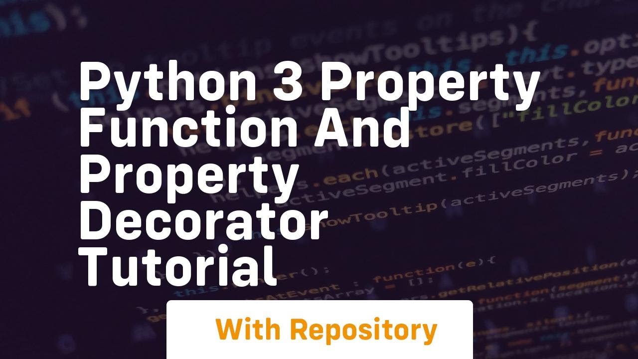 Python 3 property function and property decorator tutorial