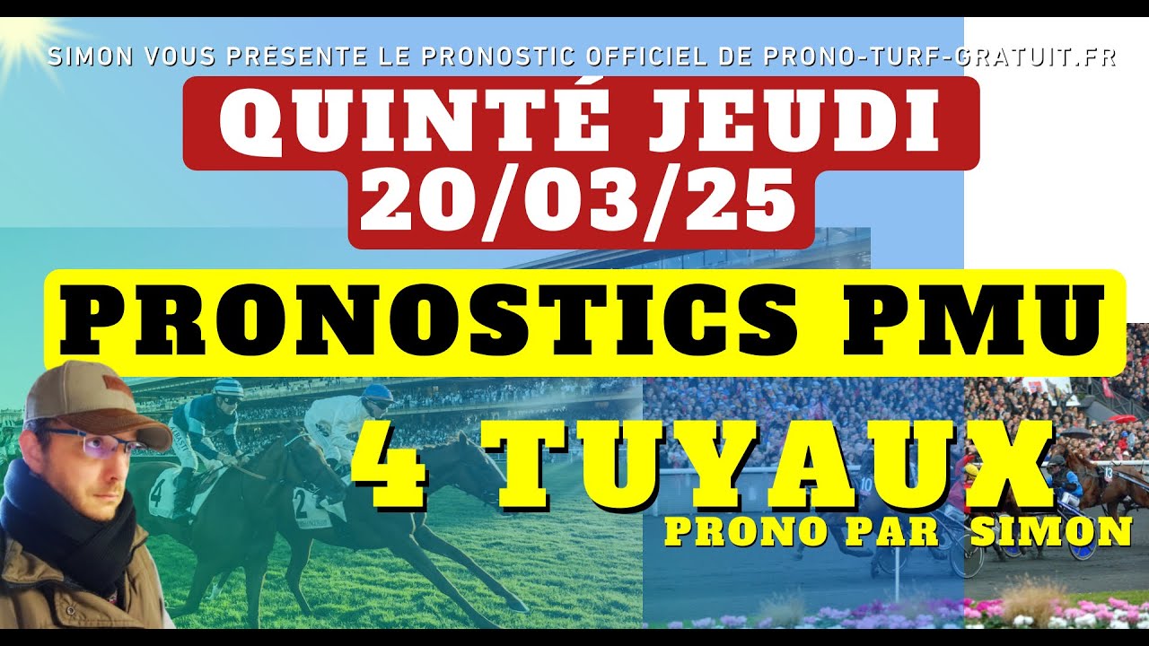 Pronostic Quinté du Jeudi 20/03/2025 : Pronostics PMU, 4 Tuyaux, Bases Solides et Tocard du jour