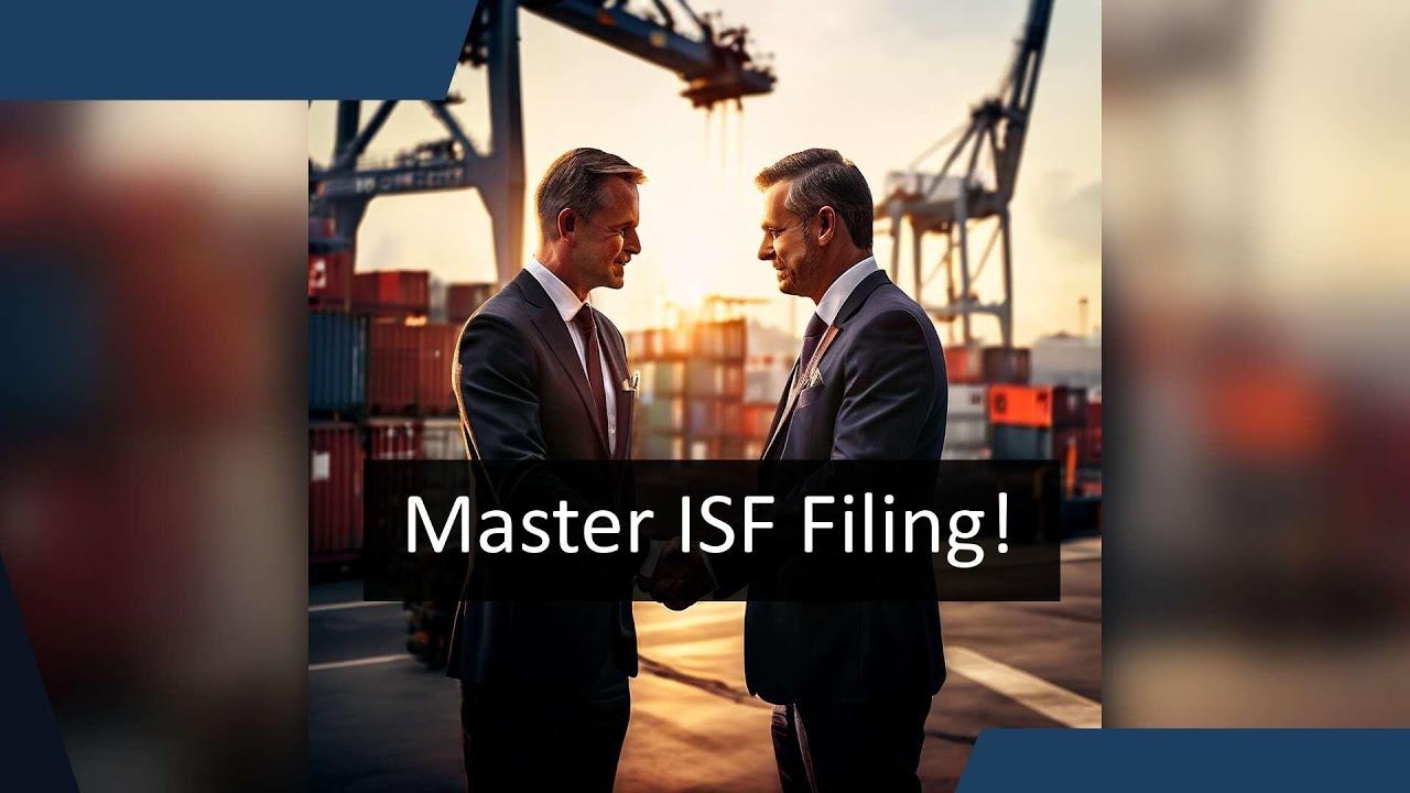 Master ISF Filing and Avoid Costly Import Errors!