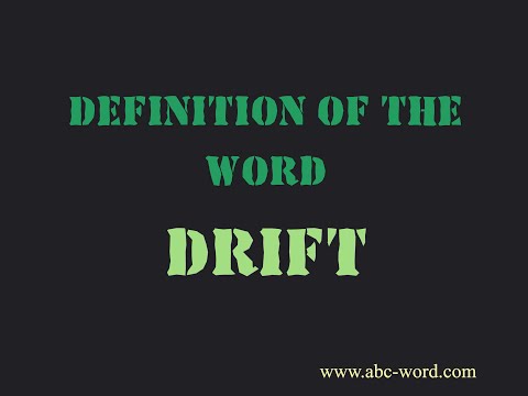 Definition of the word "Drift"