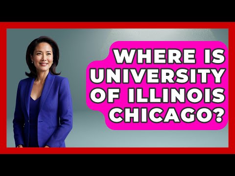 Where Is University Of Illinois Chicago? - The Midwest Guru