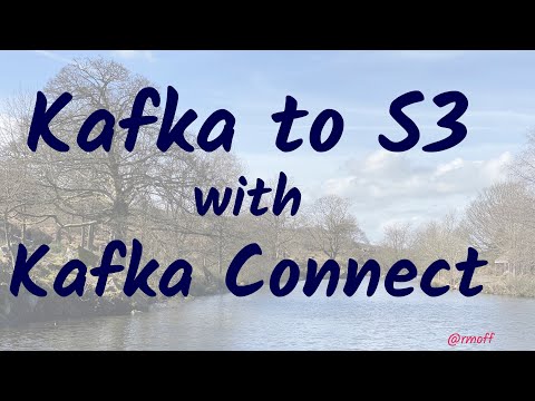 Kafka Connect in Action : S3 Sink