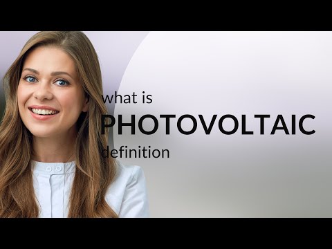 Photovoltaic | meaning of PHOTOVOLTAIC
