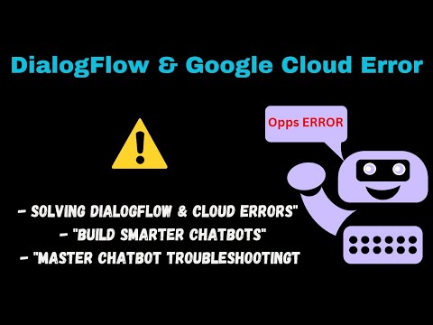 Dialogflow & Google Cloud API Error Solved: Build Smarter Chatbots!