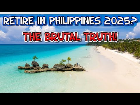 RETIRE IN PHILIPPINES 2025? - THE BRUTAL TRUTH!
