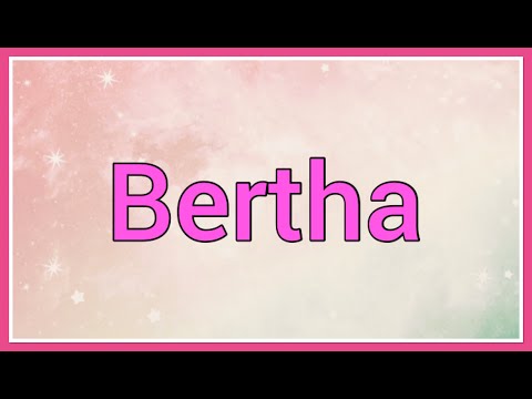 Bertha | Name Origin Meaning Variations