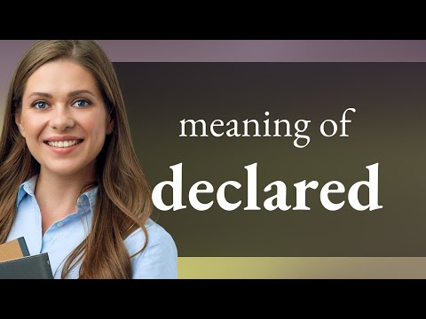 Declared • DECLARED meaning