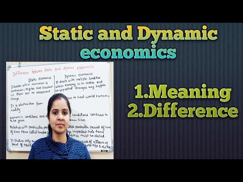 static and dynamic economics | meaning and difference between static and dynamic economics |