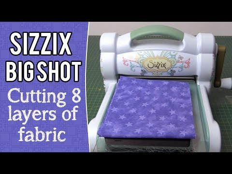 Sizzix Big Shot - Cutting Through 8 Layers of Fabric