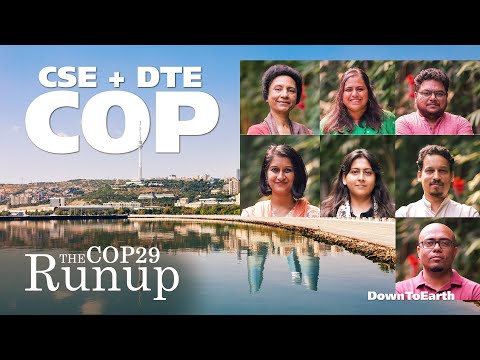 Centre for Science and Environment CSE and Down To Earth at UNFCCC COP29 Baku, Azerbaijan