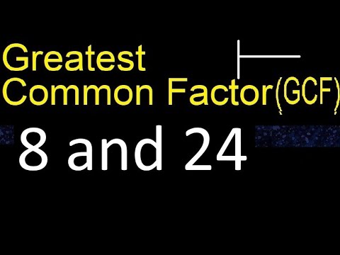 GCF 8 and 24 . greatest common factor . GCF(8 , 24) , How to Find GCF