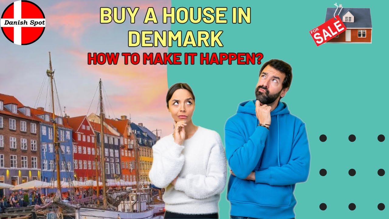 Comprehensive Guide to buying a house in Denmark. How to make it happen? (Køb et hus. Hvordan?).