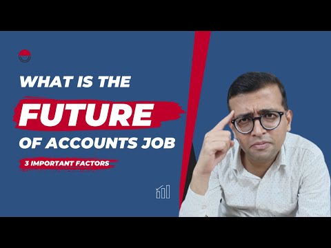 What is the Future of Accounts Job | 3 Important Factors for Accounts Job