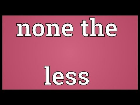 None the less Meaning