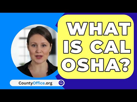 What Is CAL OSHA? - CountyOffice.org