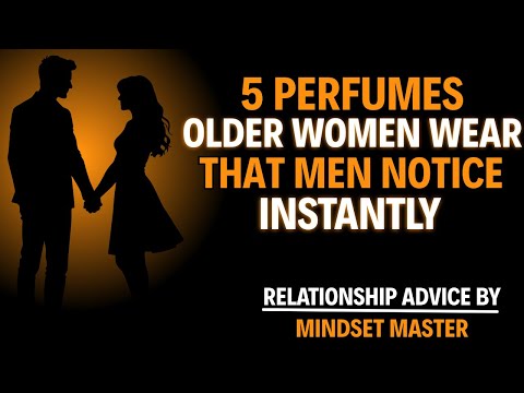 5 Perfumes Older Women Wear That Men Notice Instantly | Dating Advice