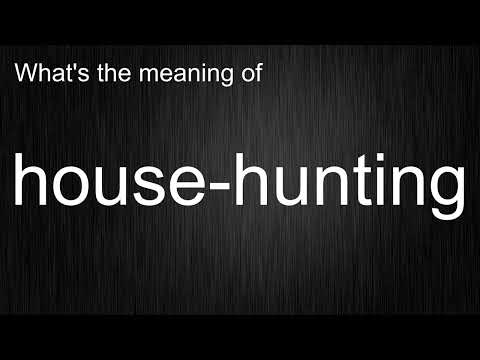 The A-Z of the Word "house-hunting" - Meaning, Usage, and Pronunciation